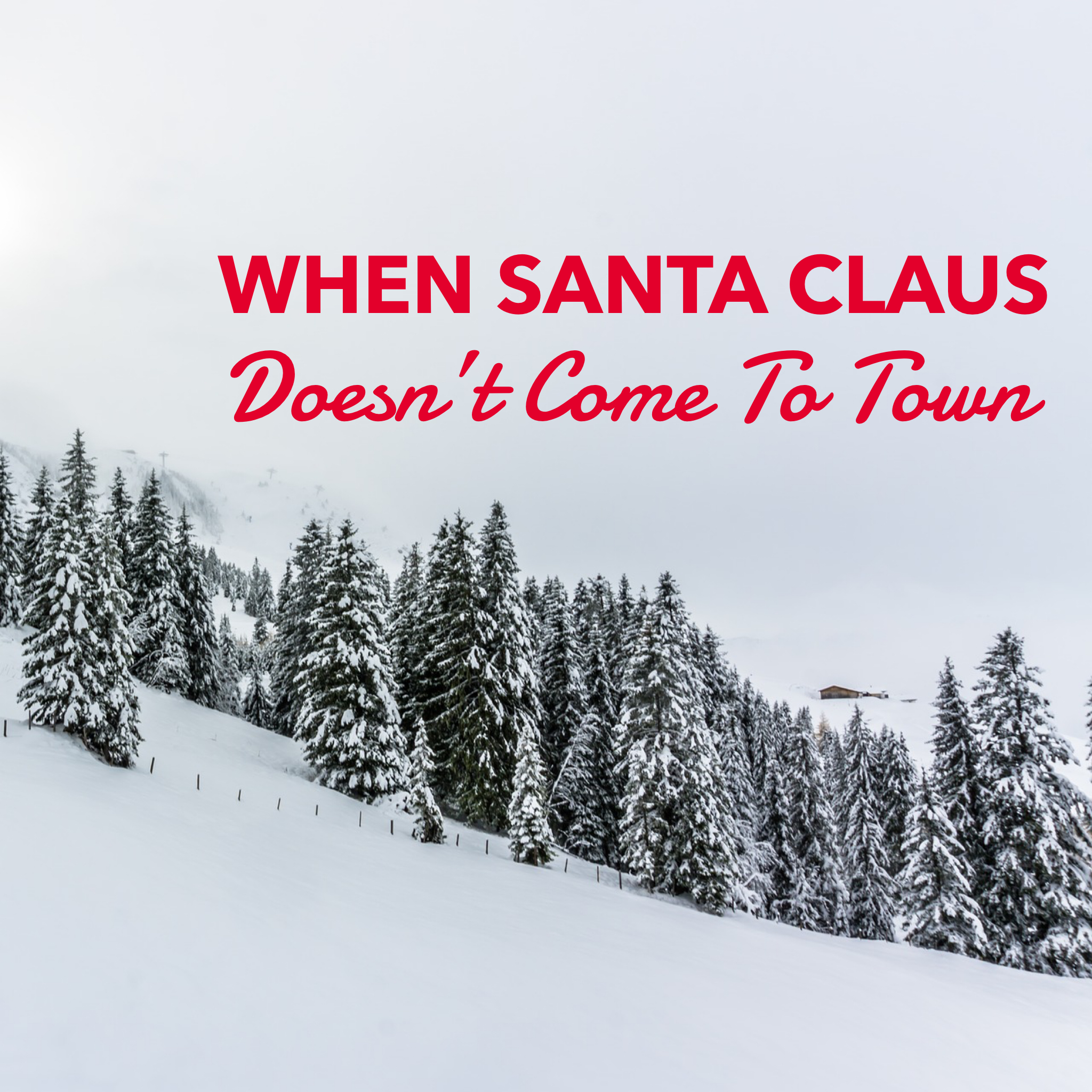 When Santa Claus Doesn’t Come To Town